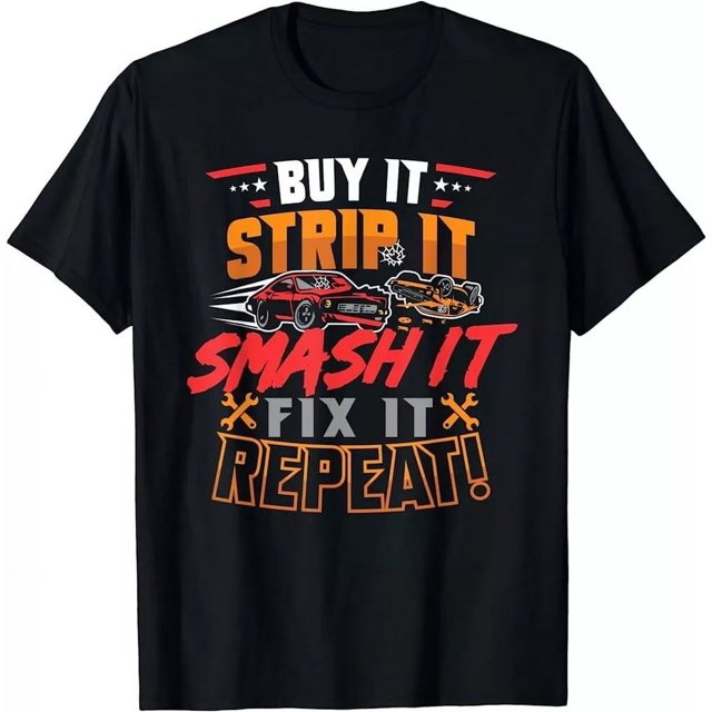 Buy It Strip It Smash It Fix It Repeat Demolition Derby Cool Gift T ...