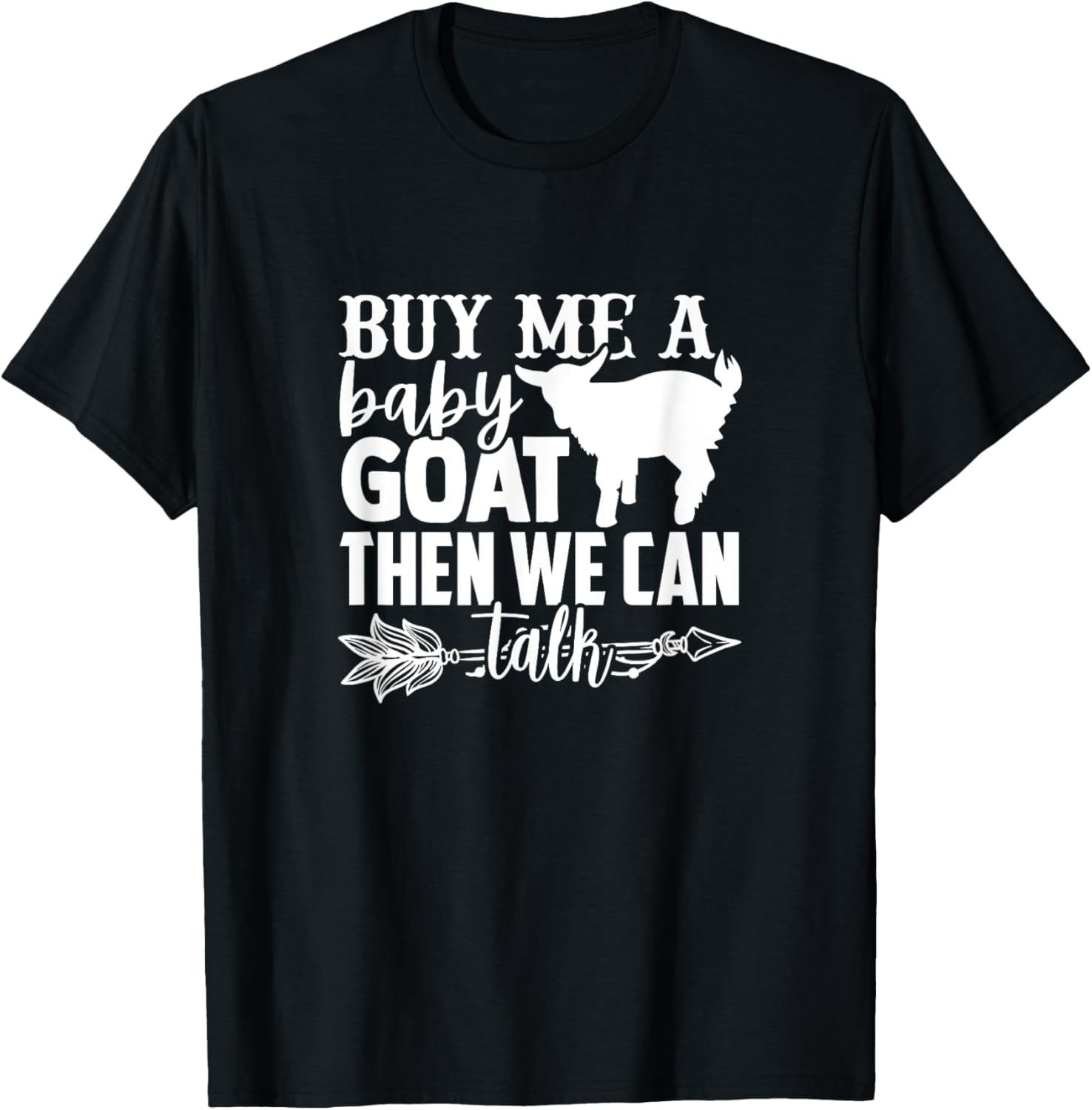 Buy Me A Baby Goat Lovers Saying Men Women Goats Quote T-Shirt ...