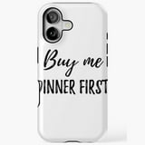 Buy Me Dinner First Funny Food Quote iPhone Tough Case with iPhone 11 ...