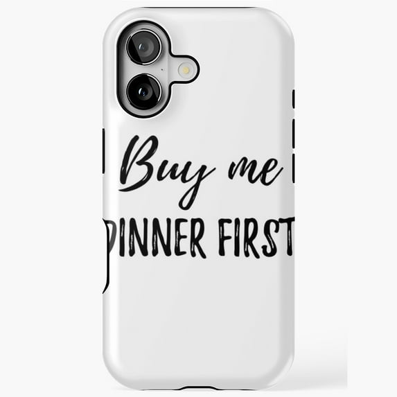 Buy Me Dinner First Funny Food Quote iPhone Tough Case with iPhone 11 ...