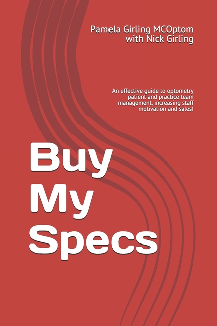 Buy My Specs: An effective guide to optometry patient and practice team ...