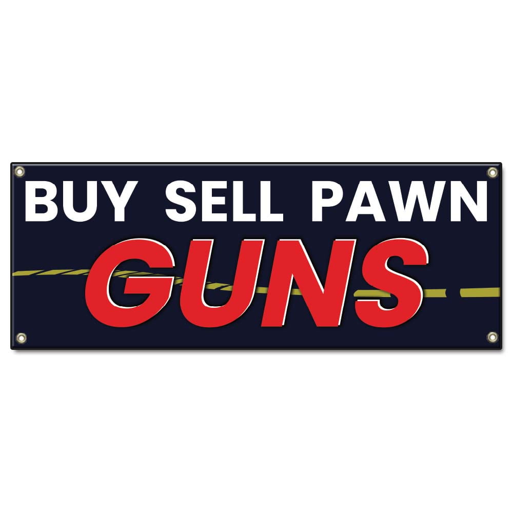Buy Sell Pawn Guns | 36" X 96" Banner | Heavy Duty 13oz. Outdoor Vinyl ...
