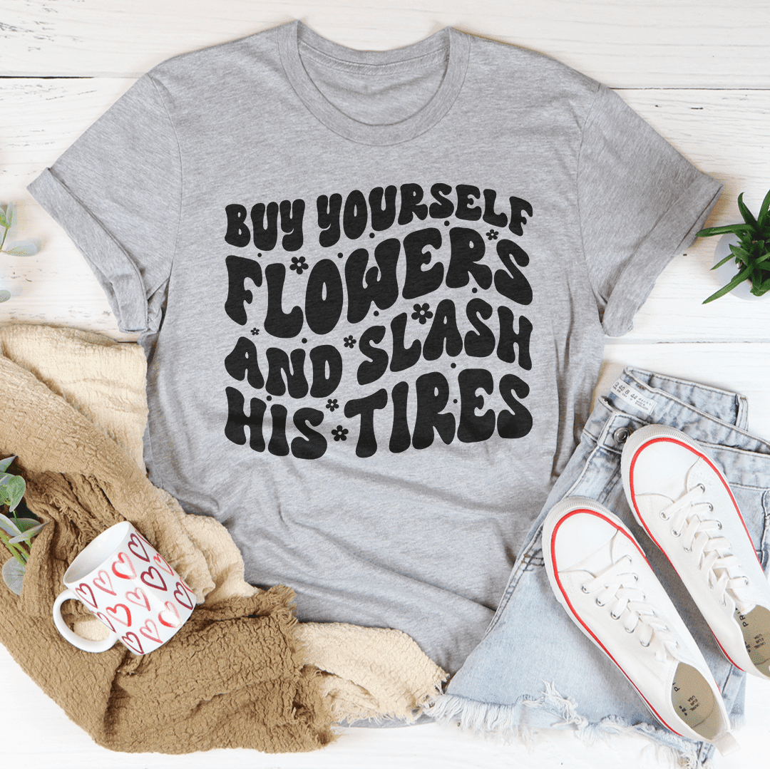 Buy Yourself Flowers And Slash His Tires Tee Mustard S Peachy Sunday T ...