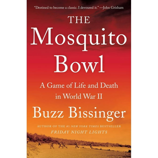 Buzz Bissinger: The Mosquito Bowl: A Game of Life and Death in World ...
