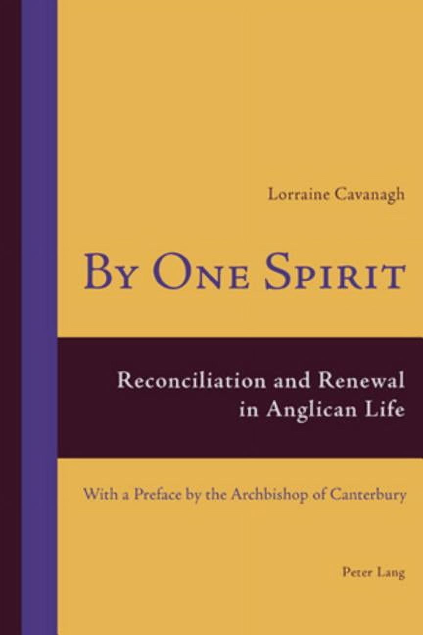 By One Spirit: Reconciliation and Renewal in Anglican Life- With a ...
