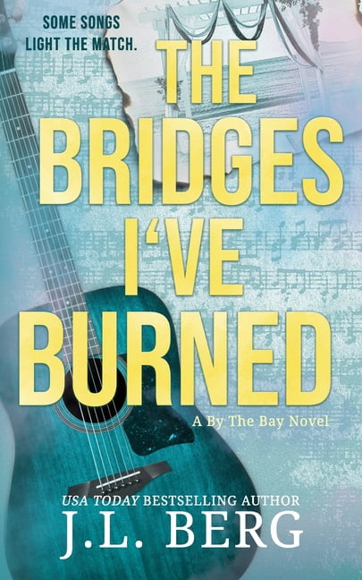 By the Bay The Bridges I've Burned: A Small Town Opposites Attract ...