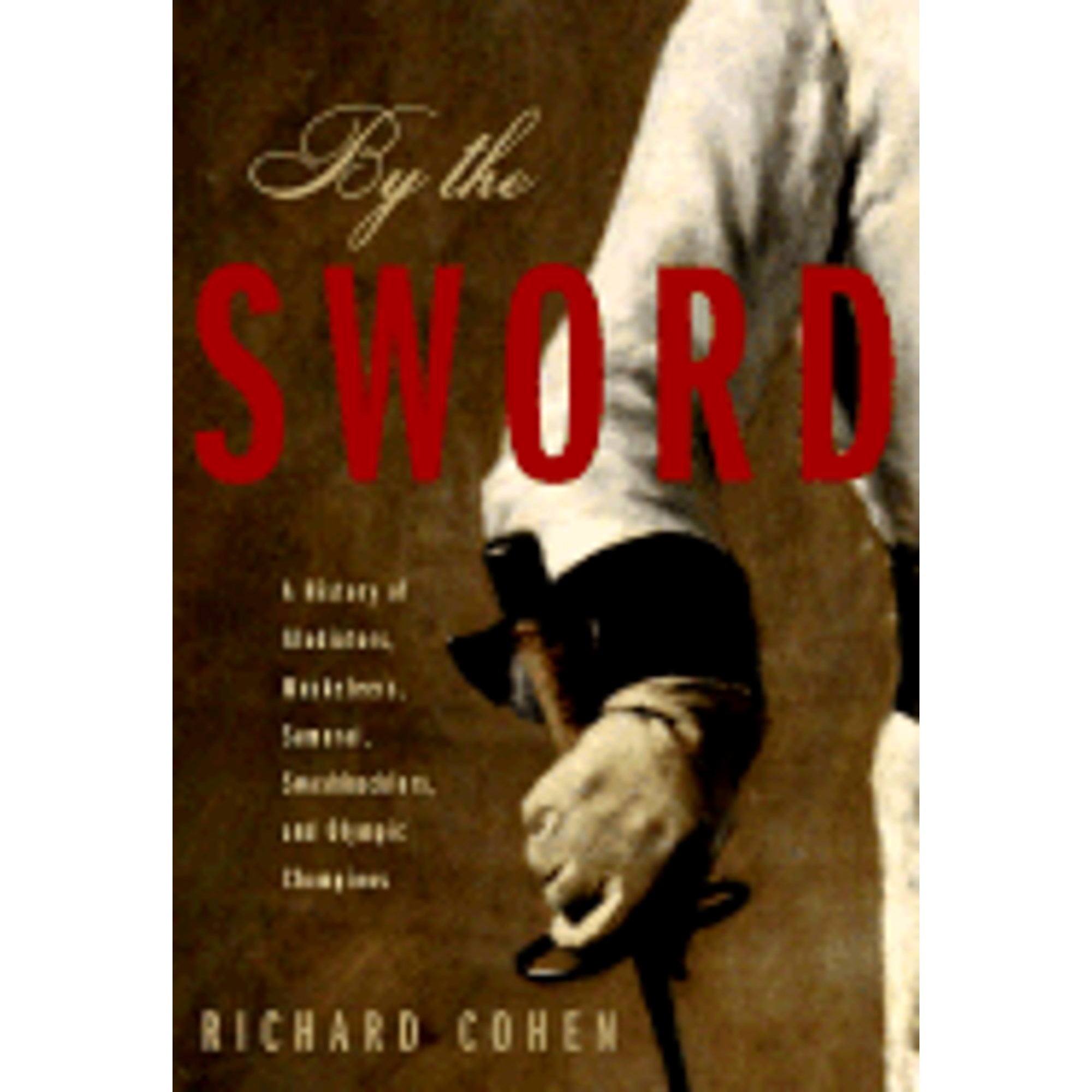 Pre-Owned By the Sword: A History of Gladiators, Musketeers, Samurai ...