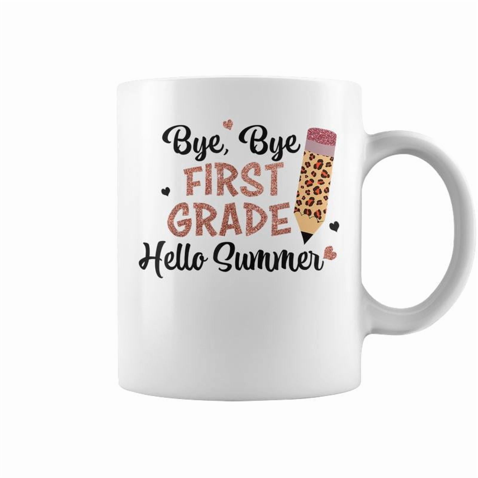 Bye 1St Grade Hello Summer Last Day Of School Girls Kids Coffee Mugs ...