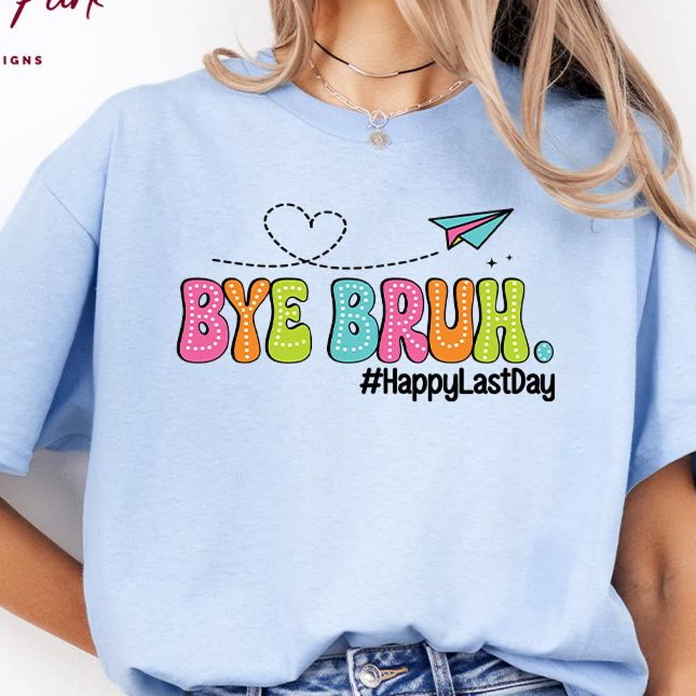 Bye Bruh Happy Last Day Teacher Vintage T-Shirt, Teacher Shirt, Last ...