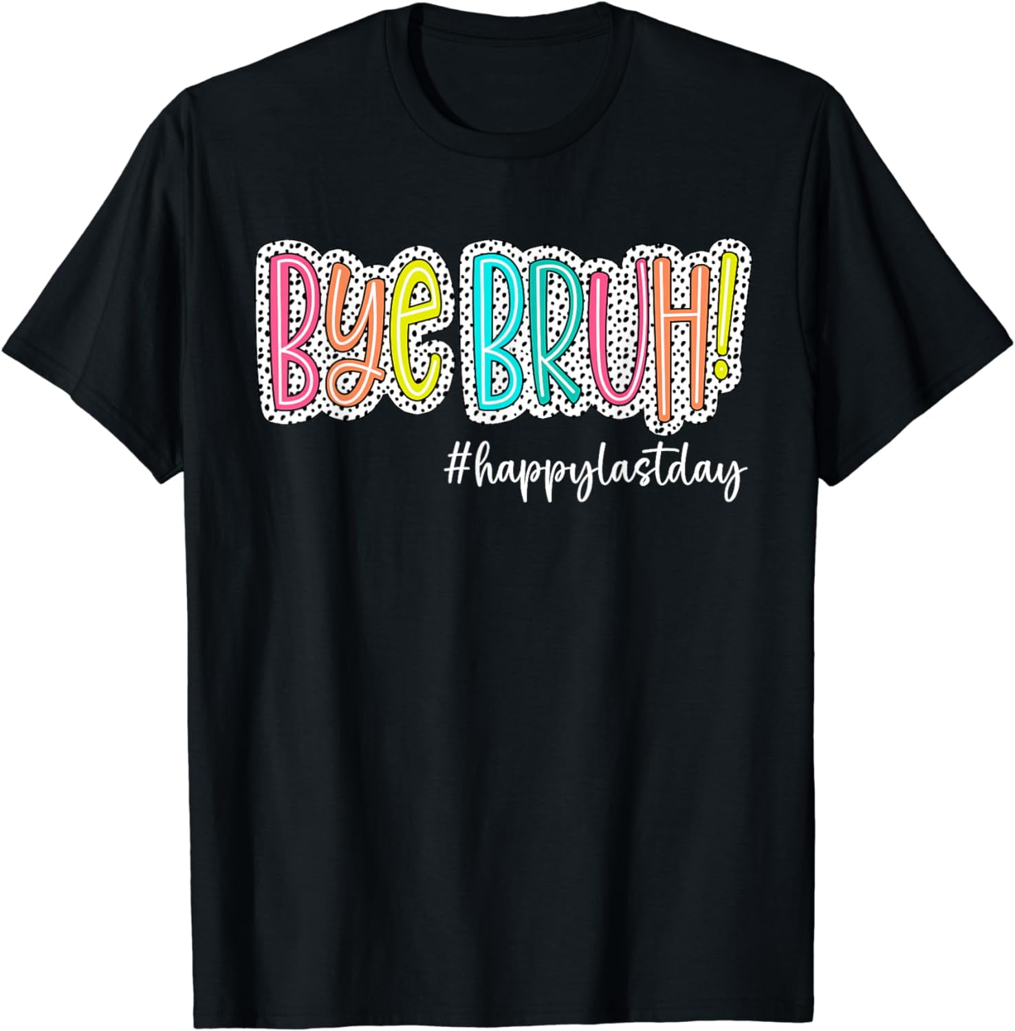 Bye Bruh Last Day Of School Teacher Kids Hello Summer T-Shirt - Walmart.com
