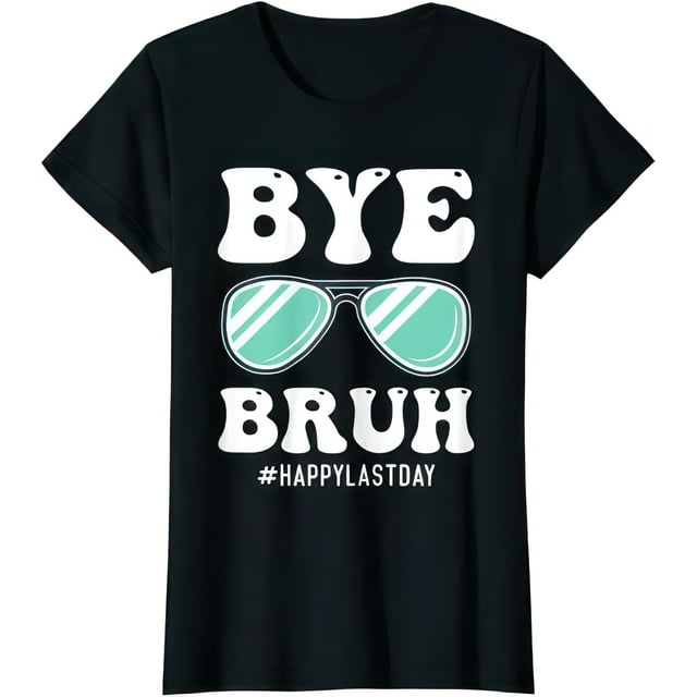 Bye Bruh Teacher Happy Last Day Of School Hello Summer Funny T Shirt T