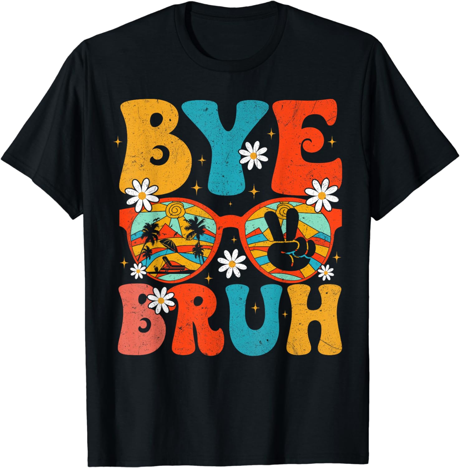 Bye Bruh Teacher Happy Last Day of School Hello Summer T-Shirt ...