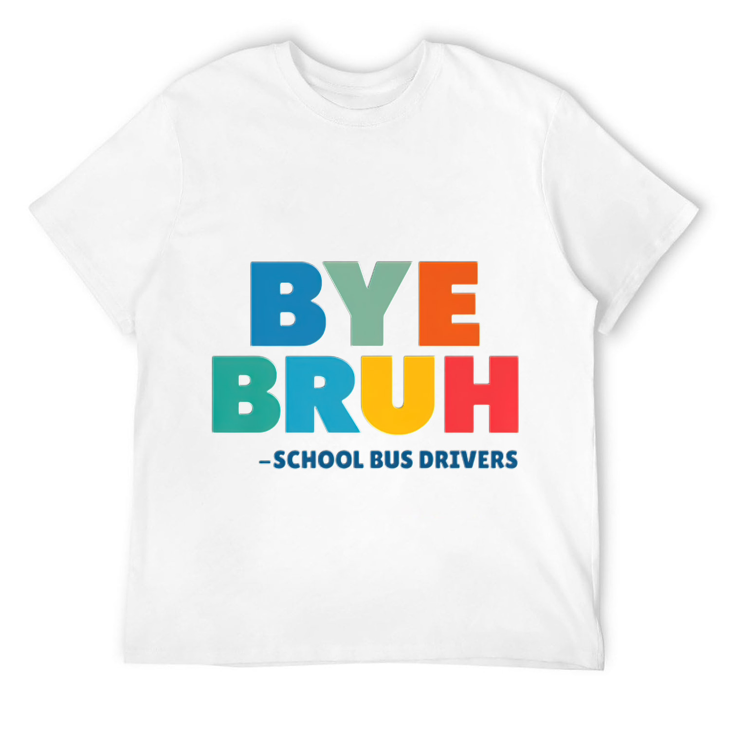Bye Bruh We Out School Bus Driver Hello Summer End Of School T-Shirt ...