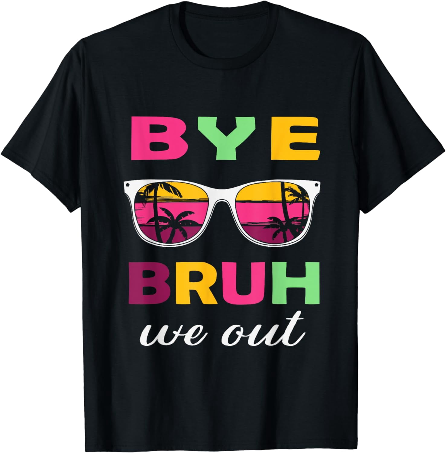Bye Bruh we out last day of school teacher kids we out T-Shirt ...