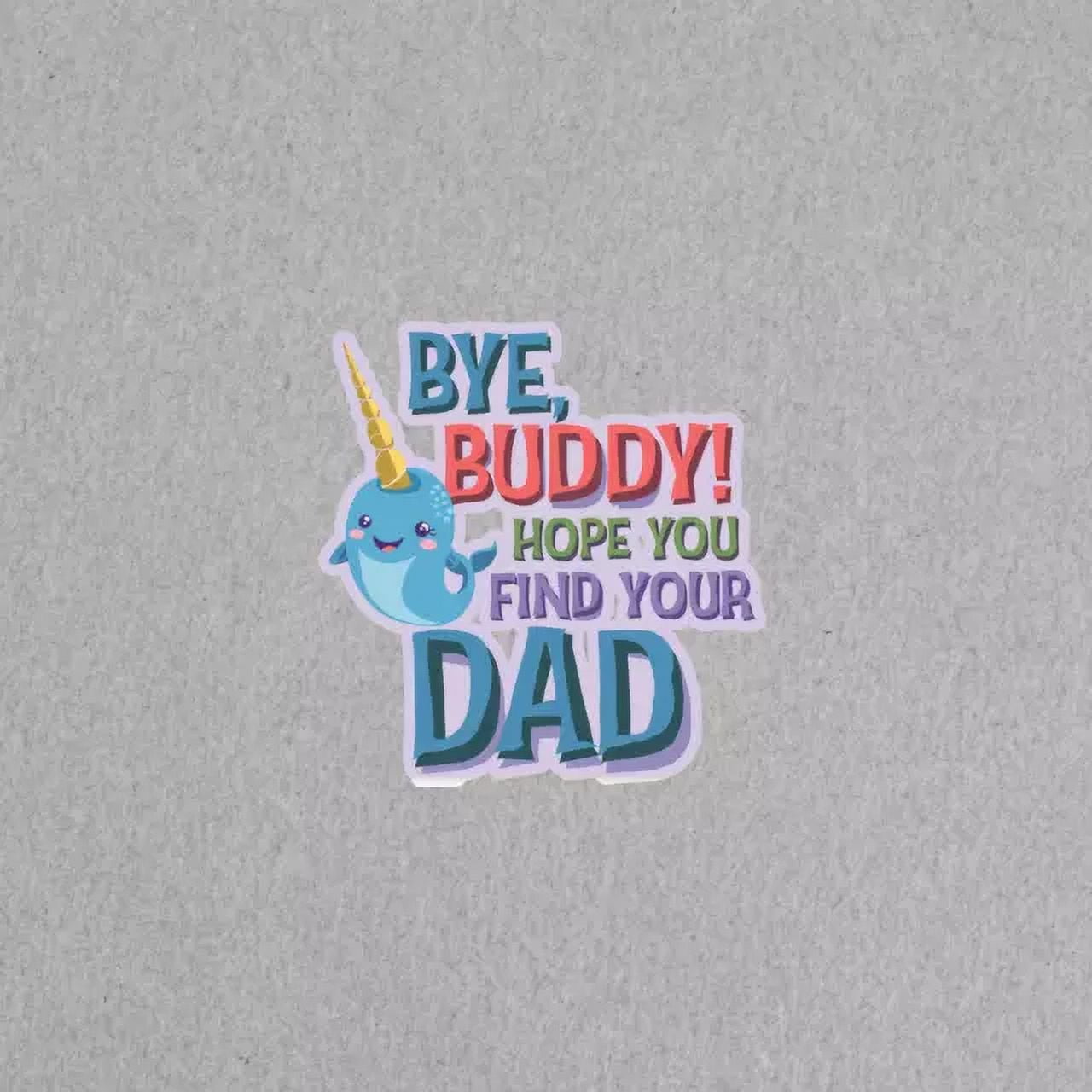 Bye Buddy Hope You Find Your Dad Narwhal Sticker Cute, Elf Quotephone ...