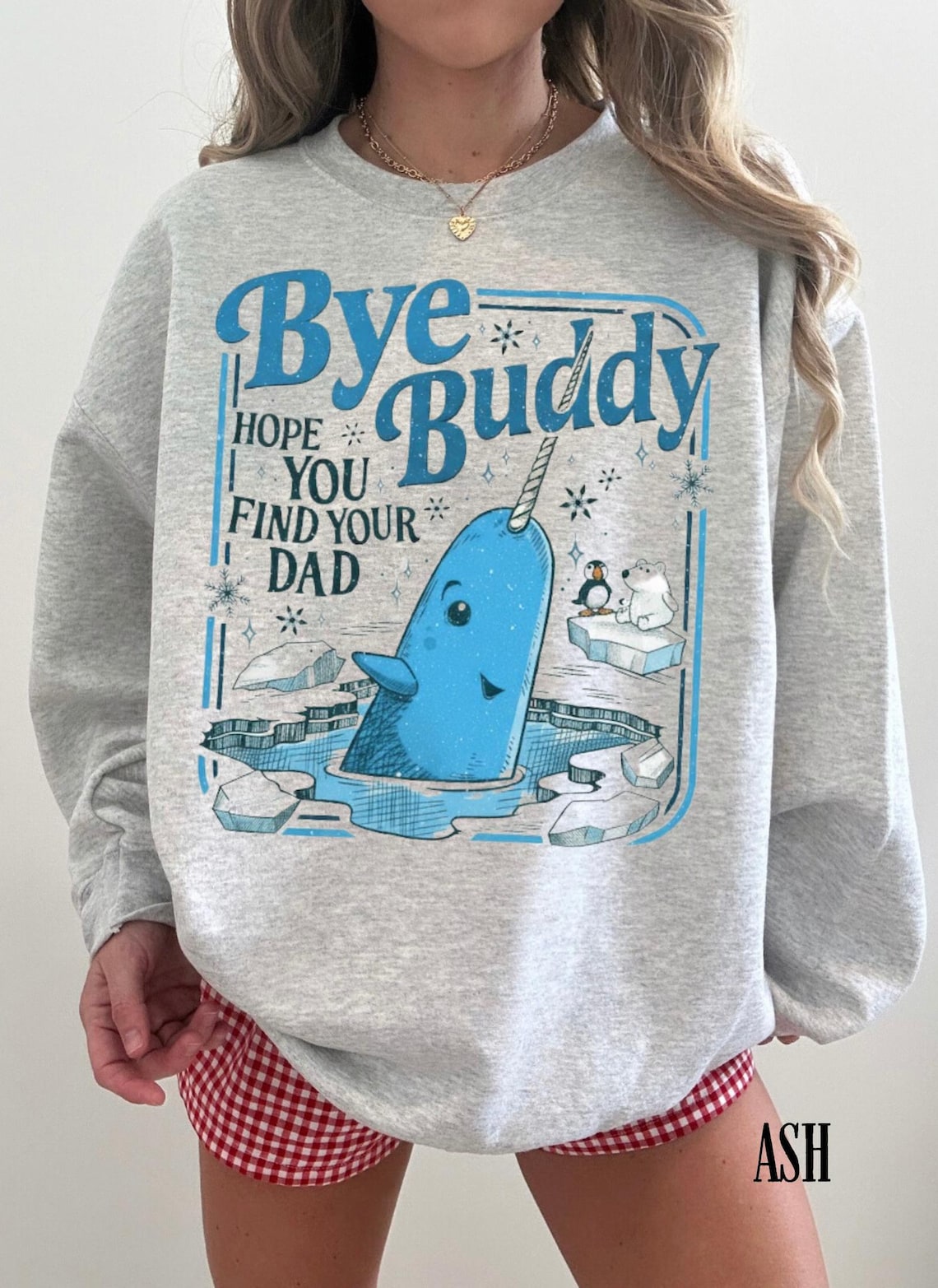 Bye Buddy Hope You Find Your Dad Shirt, Buddy Narwhal Xmas Shirt ...
