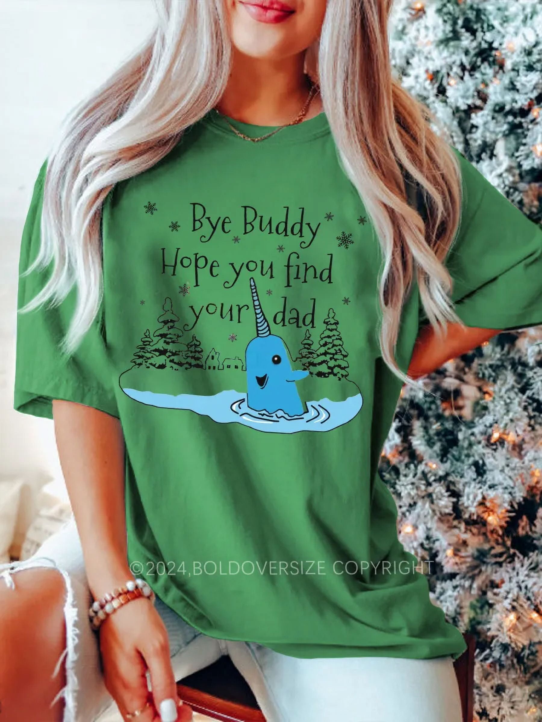 Bye Buddy Hope You Find Your Dad Tee - Walmart.com