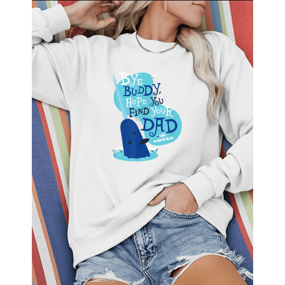 Bye Buddy Narwhal Funny Christmas Movie Quote Holiday Sweatshirt, for ...