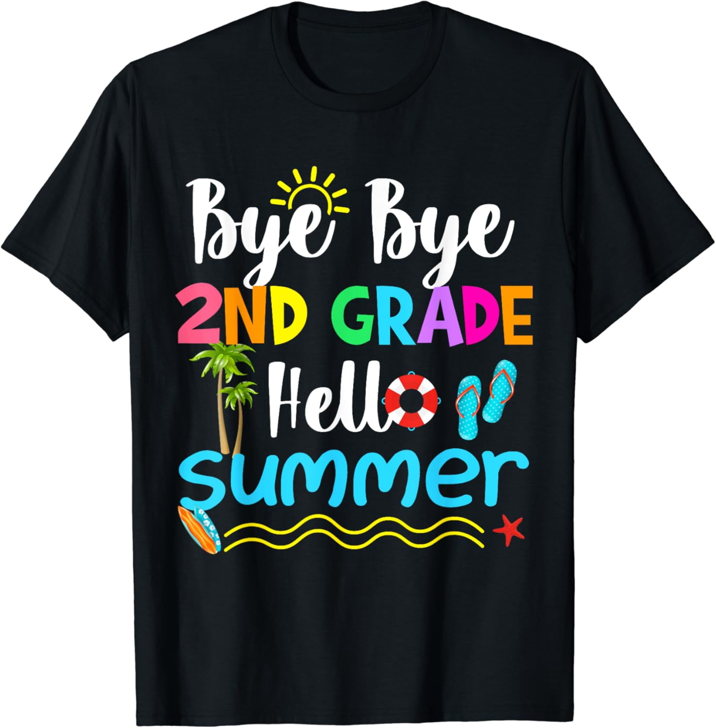 Bye Bye 2Nd Grade Hello Summer Teacher Student T-Shirt Unisex S-5XL Hot ...