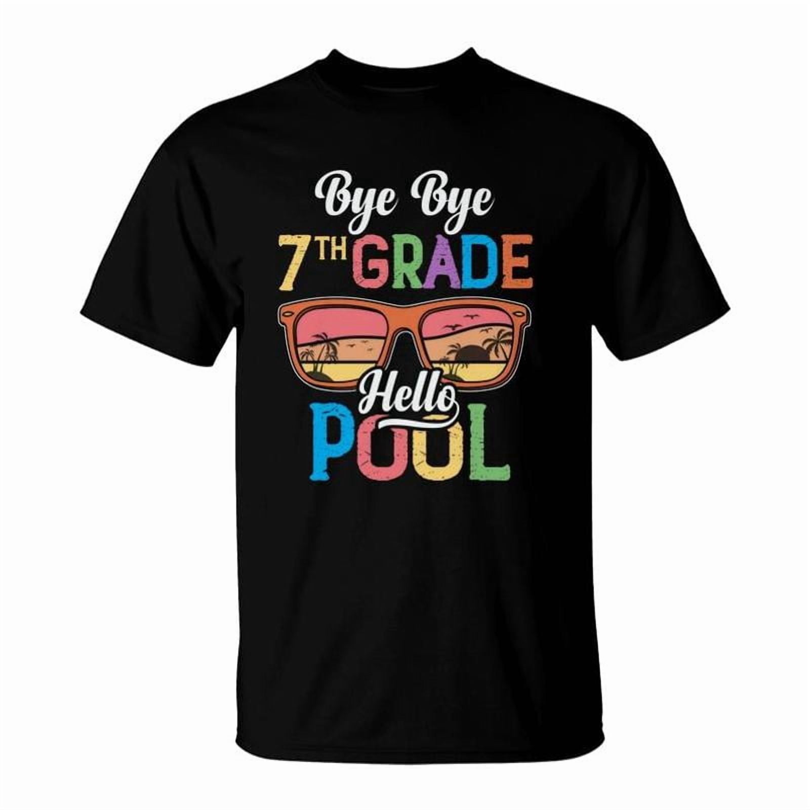 Bye Bye 7Th Grade School Hello Pool Beach Sunset Great TShirt - Walmart.com