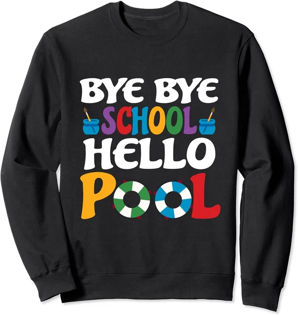 Bye Bye School Hello Pool Kids Summer Student Unisex Crewneck ...