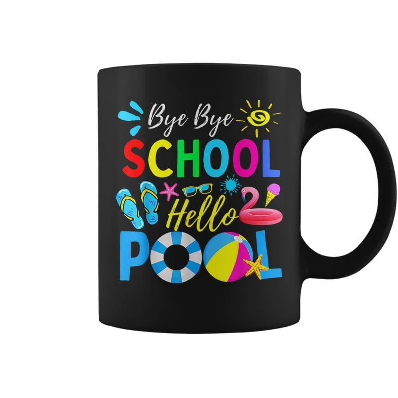 Bye Bye School Hello Pool Teacher Hello Summer Coffee Mugs - Walmart.com