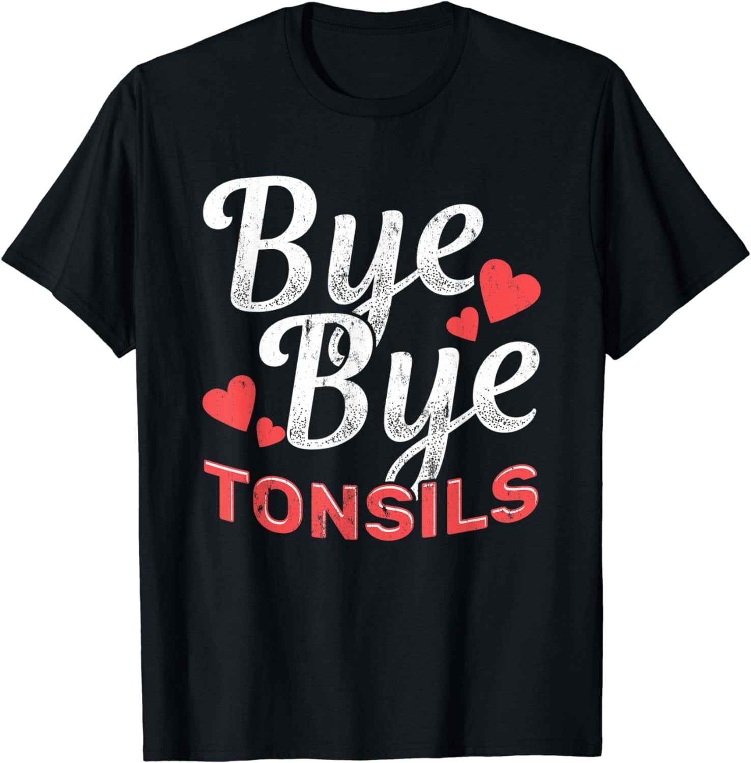 Bye Bye Tonsils Surgery Tonsil Removal Tonsillitis T-Shirt - Walmart.com