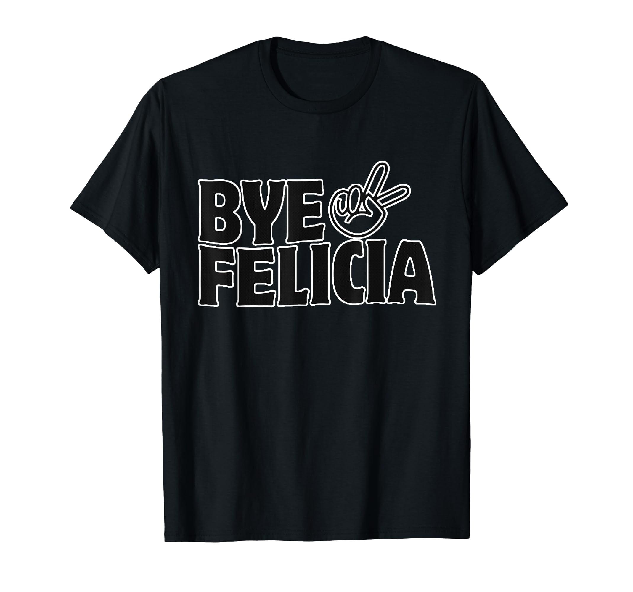Bye Out of My Face Felicia Get Anyone Out of Your Face T-Shirt ...