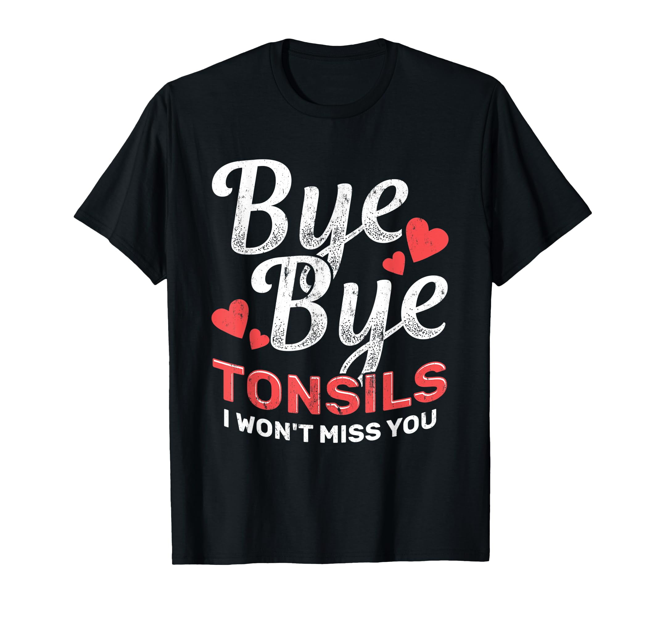 Bye Tonsils Won't Miss You Tonsil Removal Tonsillitis T-Shirt - Walmart.com