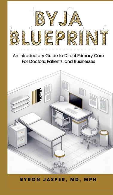 Byja Blueprint: An Introductory Guide to Direct Primary Care For ...
