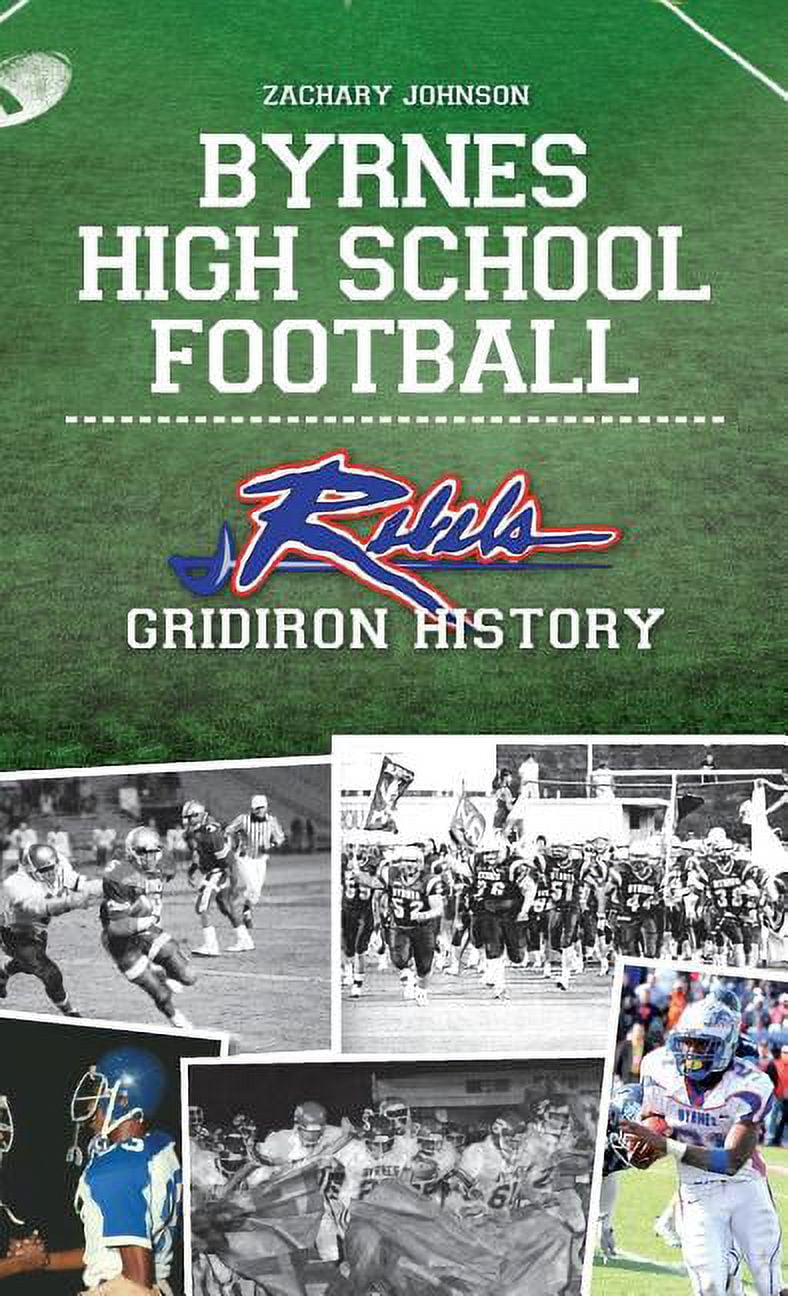 Byrnes High School Football: Rebel Gridiron History (Hardcover ...
