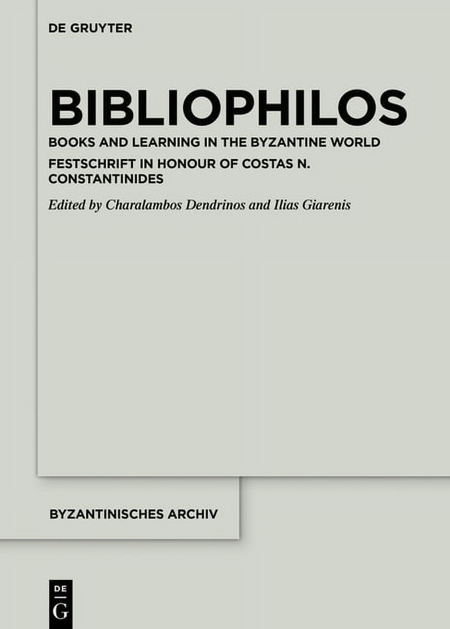 Byzantinisches Archiv: Bibliophilos: Books and Learning in the ...