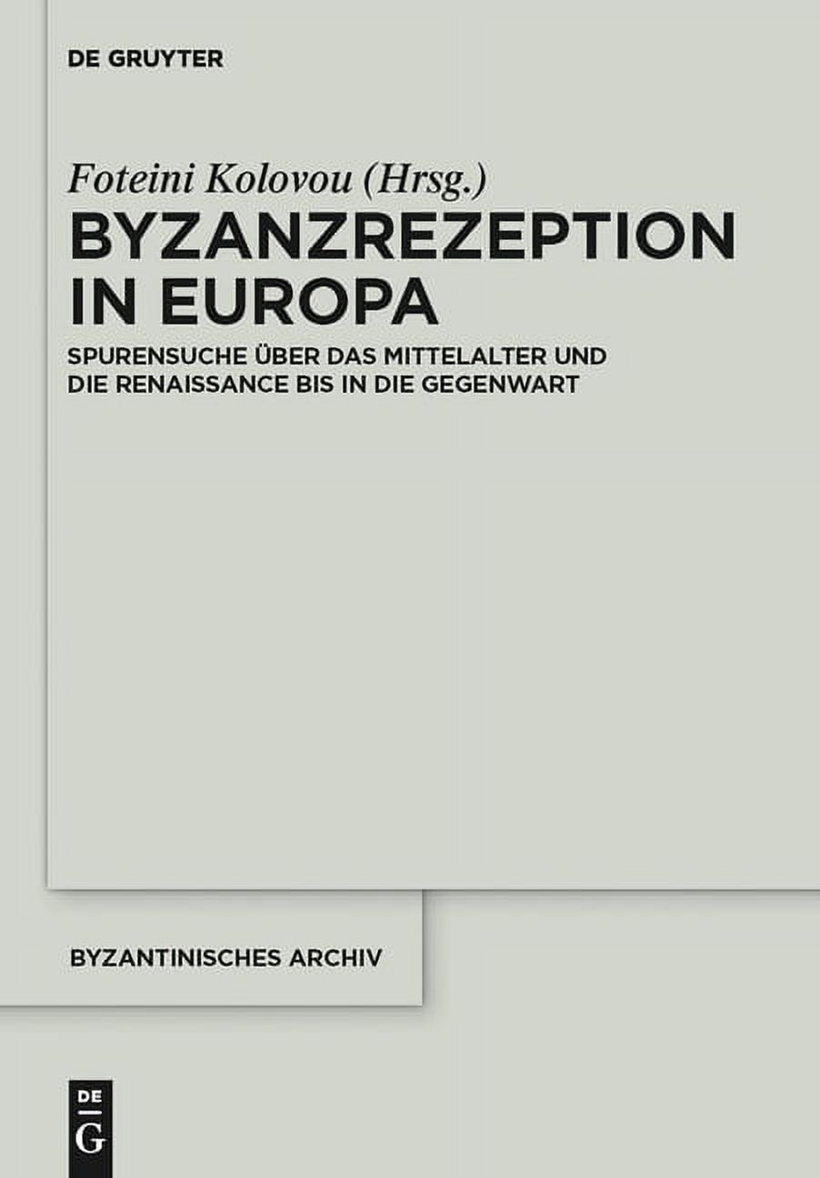 Byzantinisches Archiv Byzanzrezeption in Europa: Spurensuche Ã ber Das ...