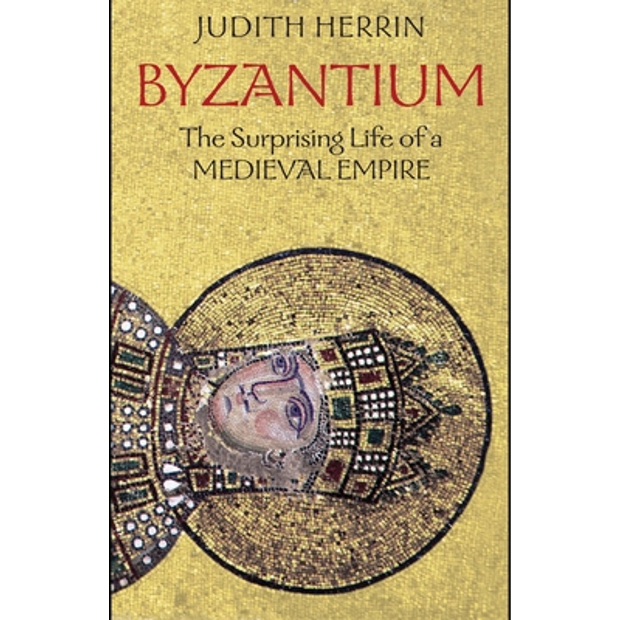 Pre-Owned Byzantium: The Surprising Life of a Medieval Empire ...