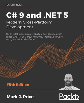 Pre-Owned C# 9 and .NET 5 - Modern Cross-Platform Development - Fifth Edition: Build intelligent ...