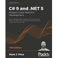 C# 9 and .NET 5 - Modern Cross-Platform Development - Fifth Edition: Build intelligent apps ...