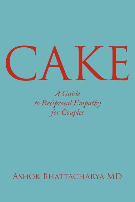 C. A. K. E. : A Guide to Reciprocal Empathy for Couples - Walmart ...