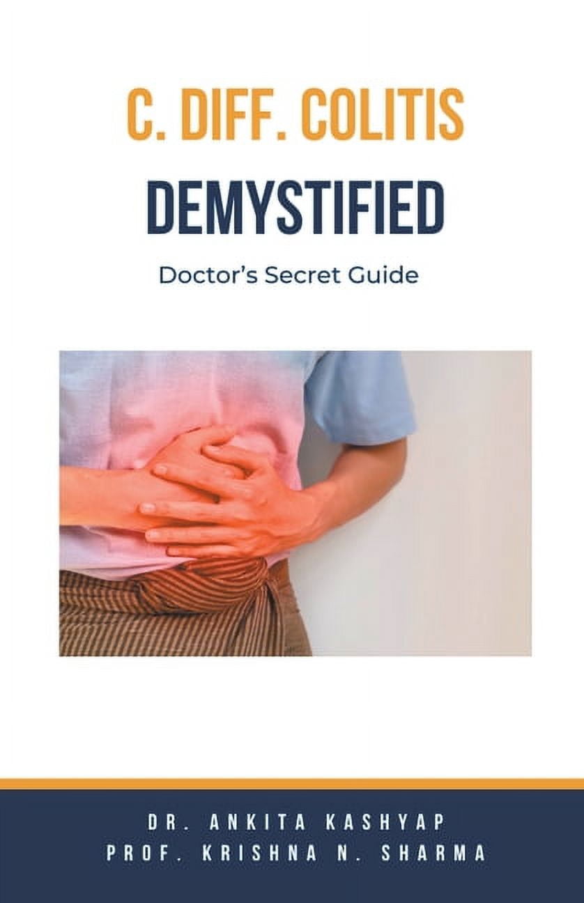 C Diff Colitis Demystified: Doctor's Secret Guide (Paperback) - Walmart.com