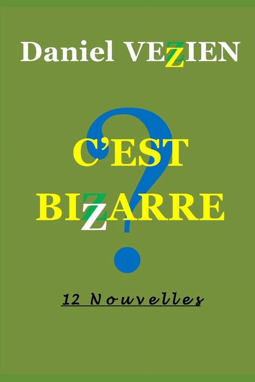C'Est Bizarre : 12 Nouvelles (Paperback) - Walmart.com