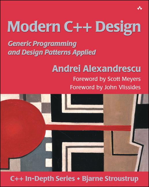 C++ In-Depth Modern C++ Design: Generic Programming and Design Patterns Applied, (Paperback ...