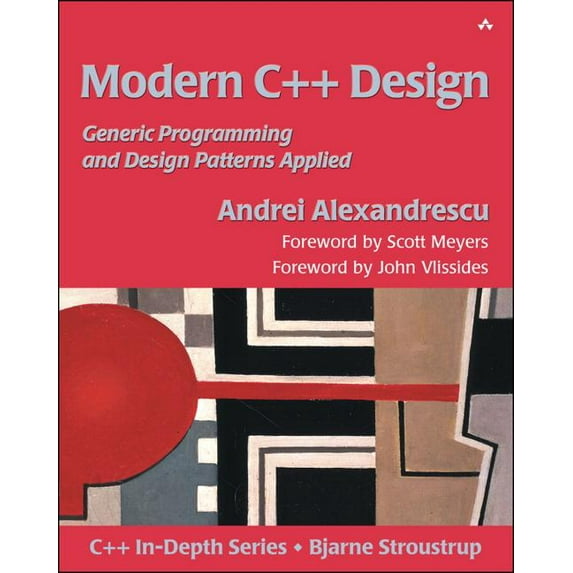 C++ In-Depth Modern C++ Design: Generic Programming and Design Patterns Applied, (Paperback ...