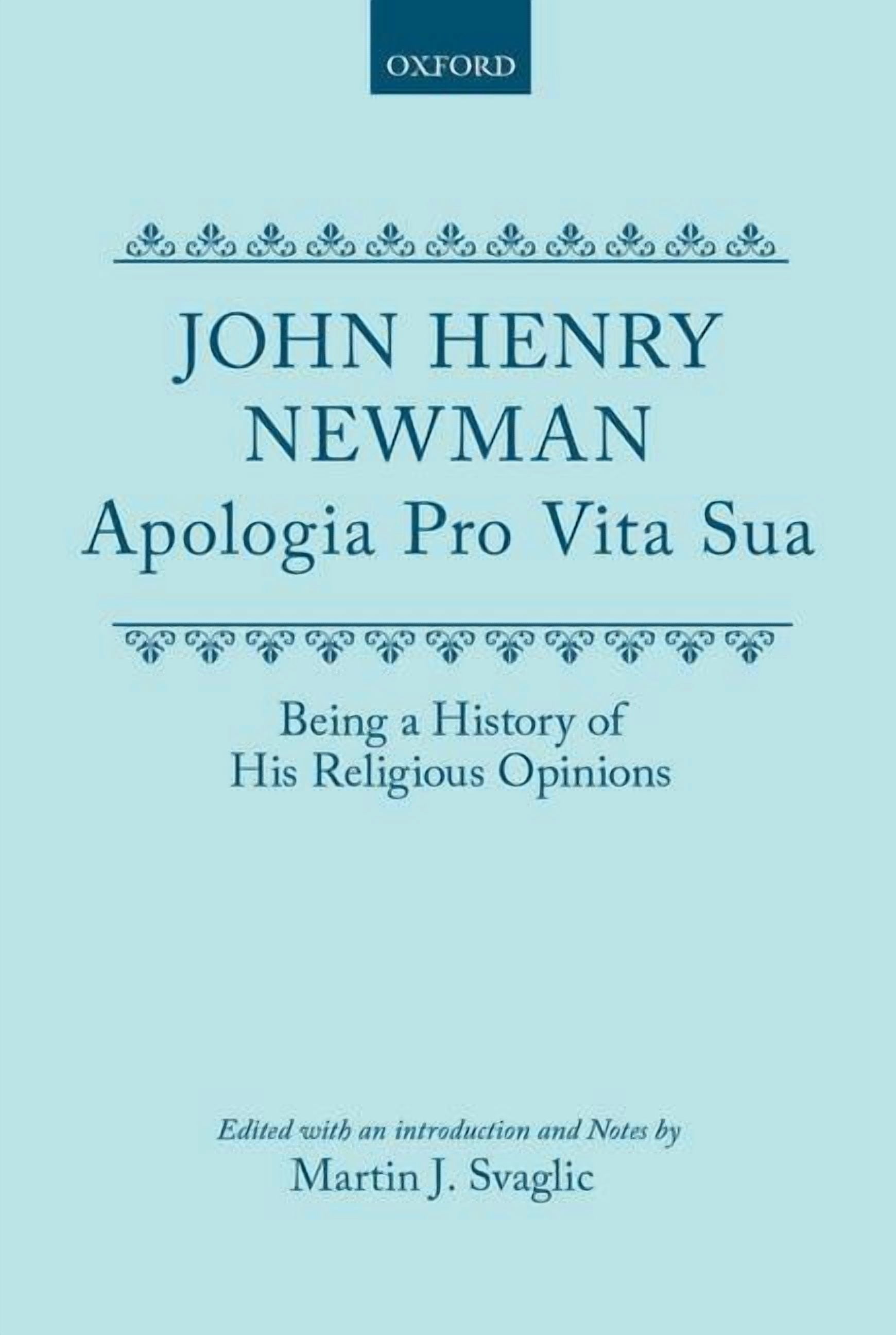 C Oet T Oxford English Texts Apologia Pro Vita Sua: Being a History of ...