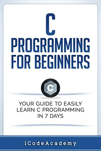 Pre-Owned C Programming for Beginners: Your Guide to Easily Learn C Programming In 7 Days: 5 ...