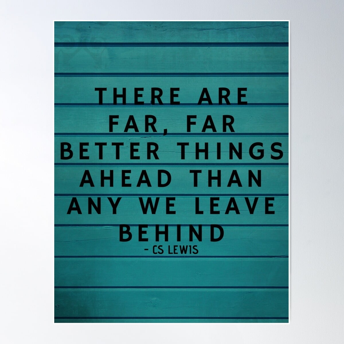 C.S. Lewis Quote - There Are Far, Far Better Things Ahead Than Any We ...