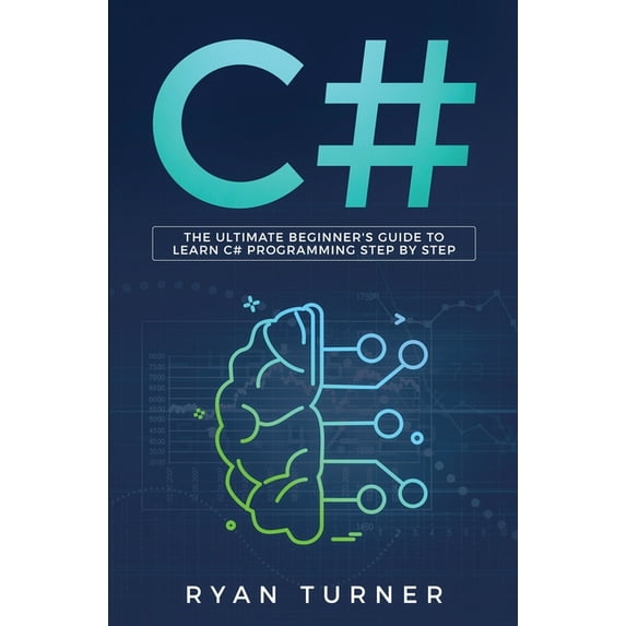 C#: The Ultimate Beginner's Guide to Learn C# Programming Step by Step (Paperback) - Walmart.com