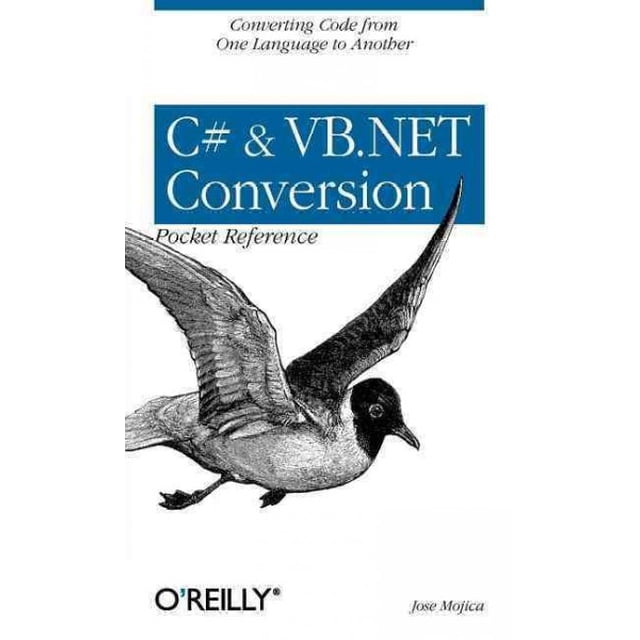 C# & VB.NET Conversion Pocket Reference: Converting Code from One ...