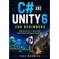 C# and Unity 6 for Beginners: Build Real 2D and 3D Games While Learning ...