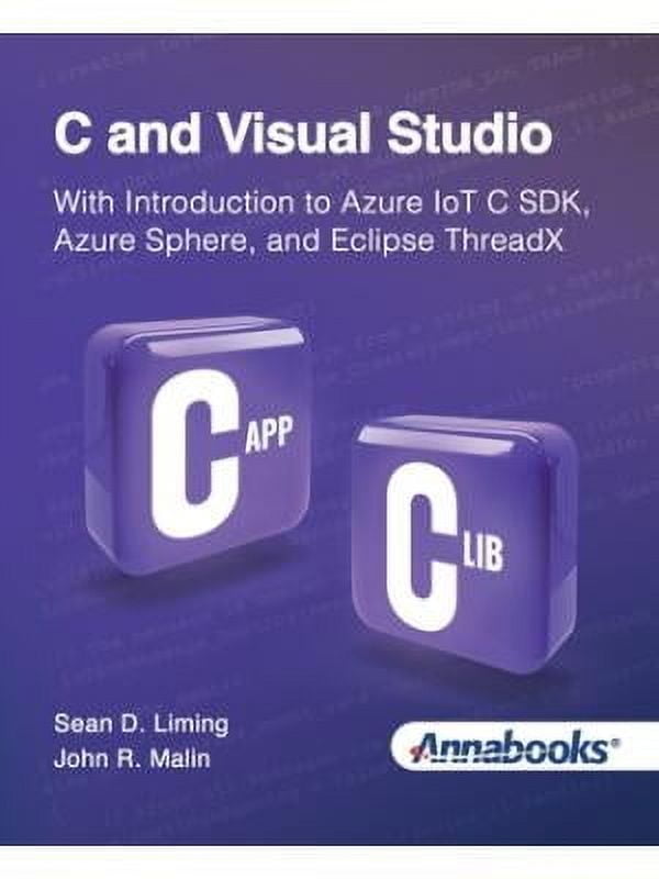 C and Visual Studio With Introduction to Azure IoT C SDK, Azure Sphere, and Eclipse ThreadX ...