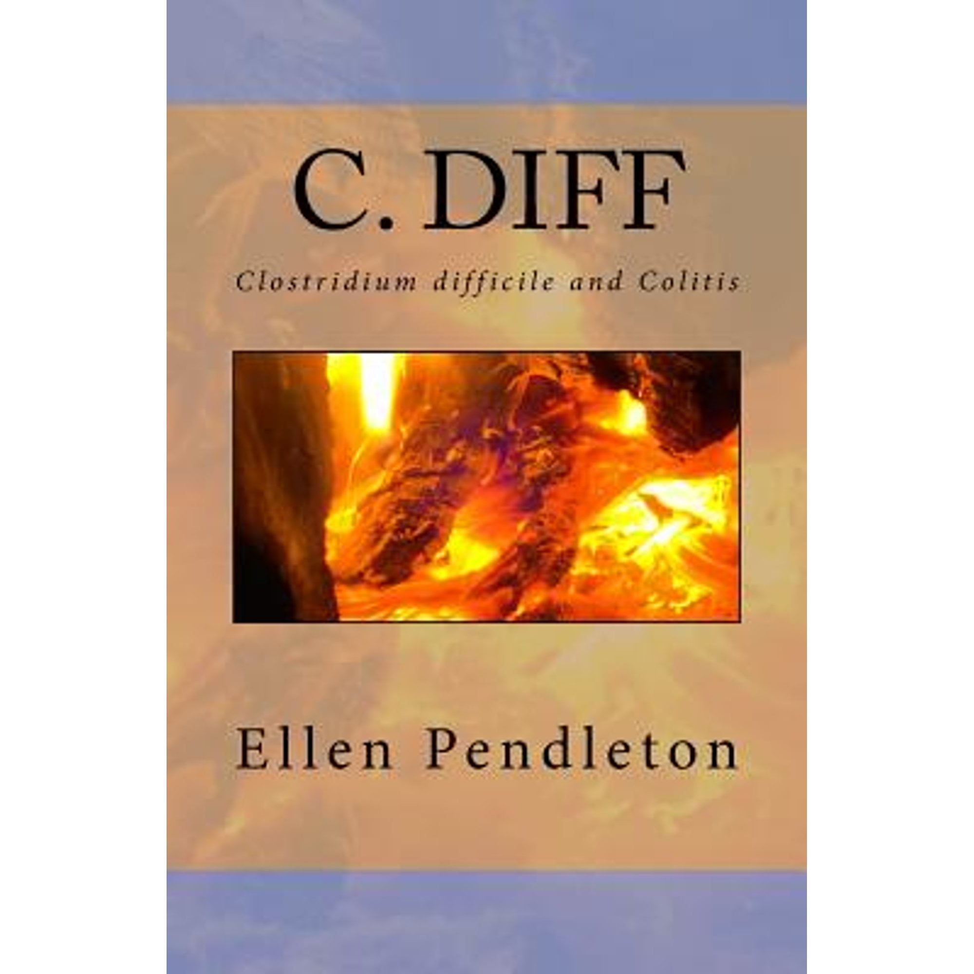C. diff: Clostridium difficile and Colitis (Paperback) by Ellen ...