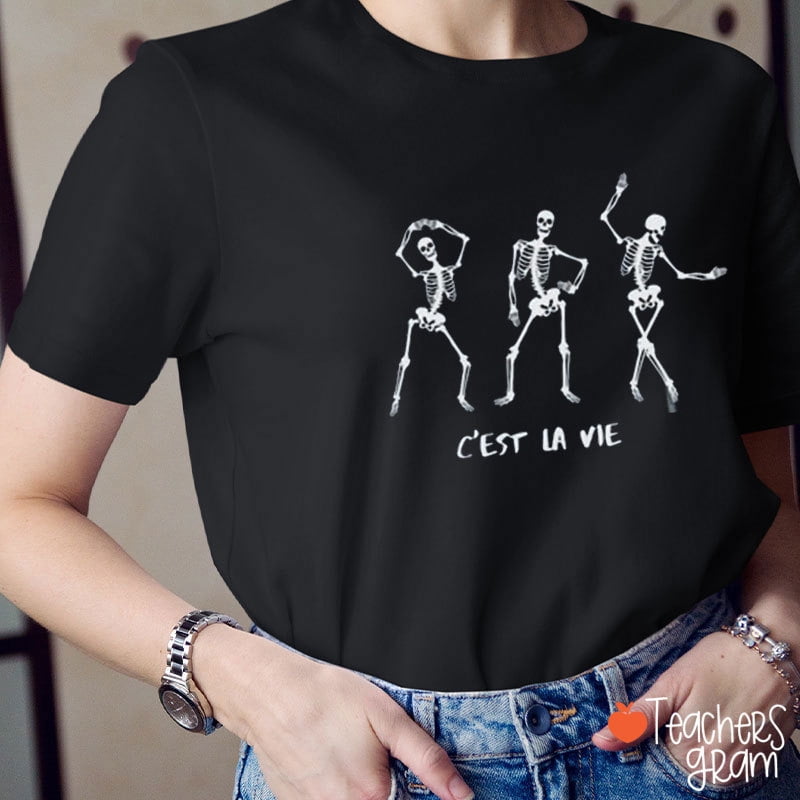 C'est La Vie Skeleton French Teacher T-Shirt, Funny Halloween Teacher ...